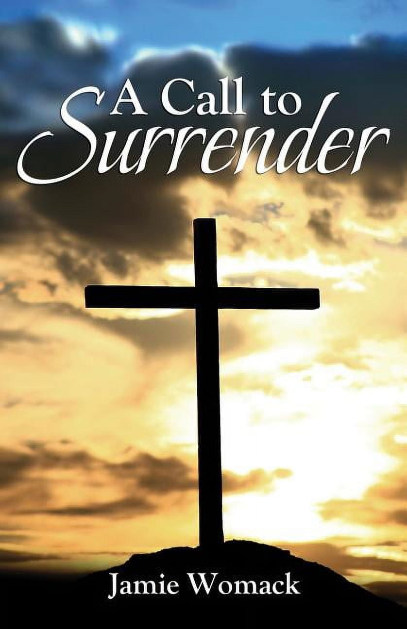 A Call to Surrender (Paperback) - Walmart.com