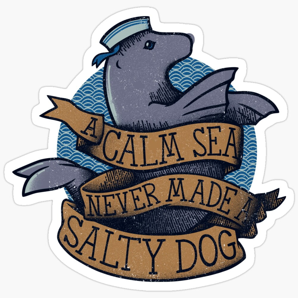 A Calm Sea Never Made A Salty Dog Sticker Phone Decal Water Bottle ...