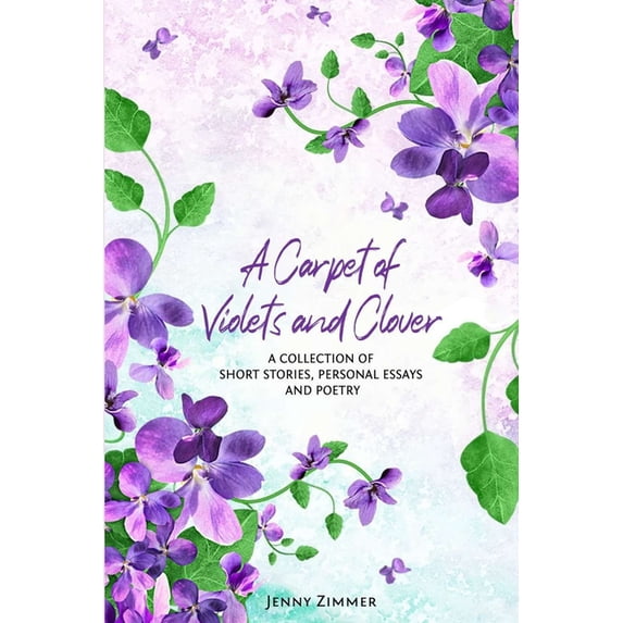 A Carpet Of Violets and Clover: A Soulful Collection of Short Stories ...