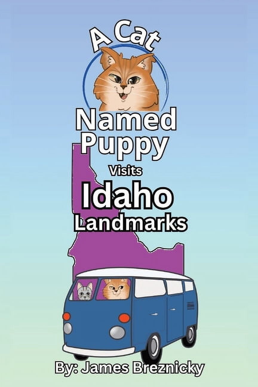 A Cat Named Puppy Visits Idaho Landmarks: Explore U.S. States with ...