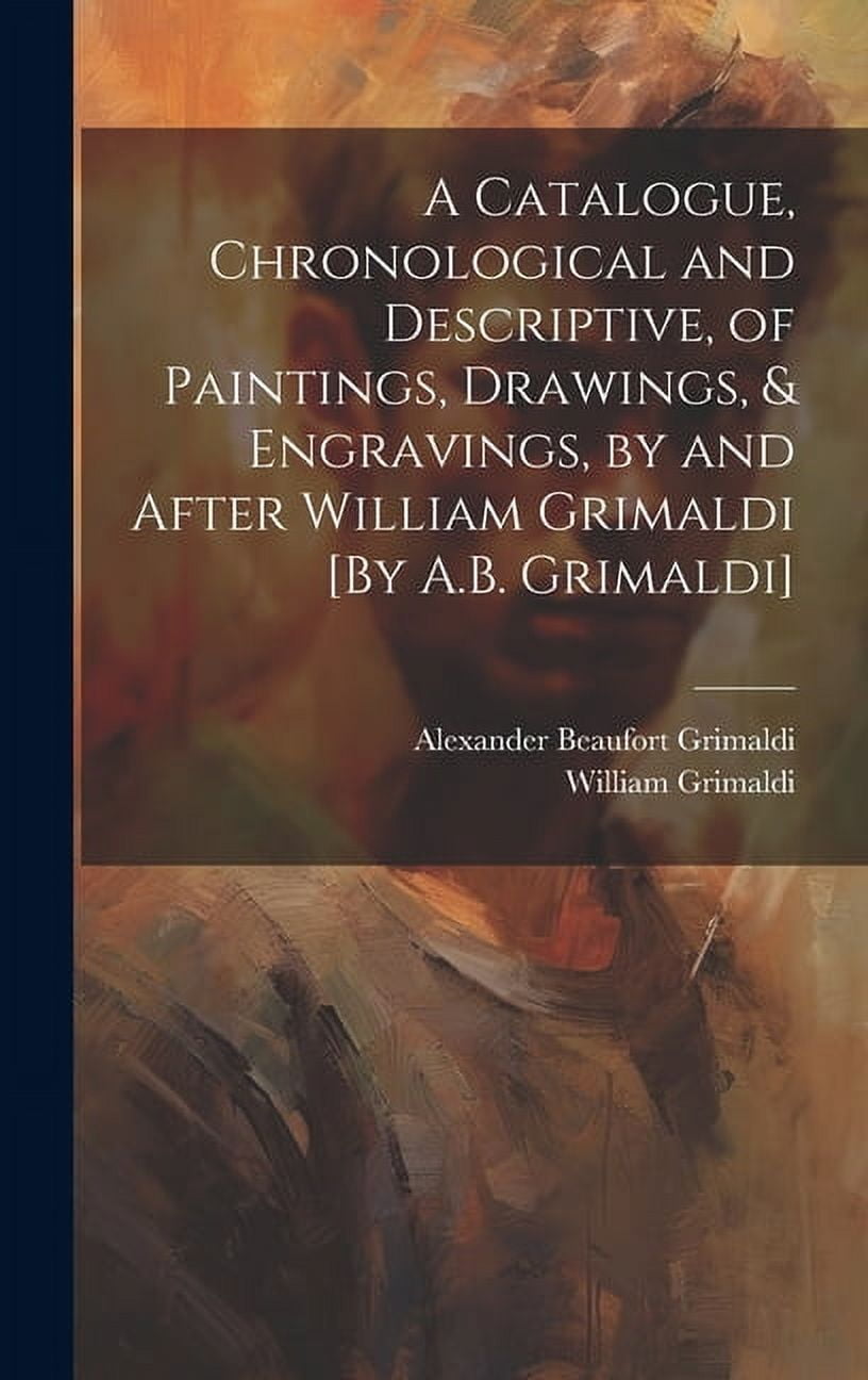 A Catalogue, Chronological and Descriptive, of Paintings, Drawings ...
