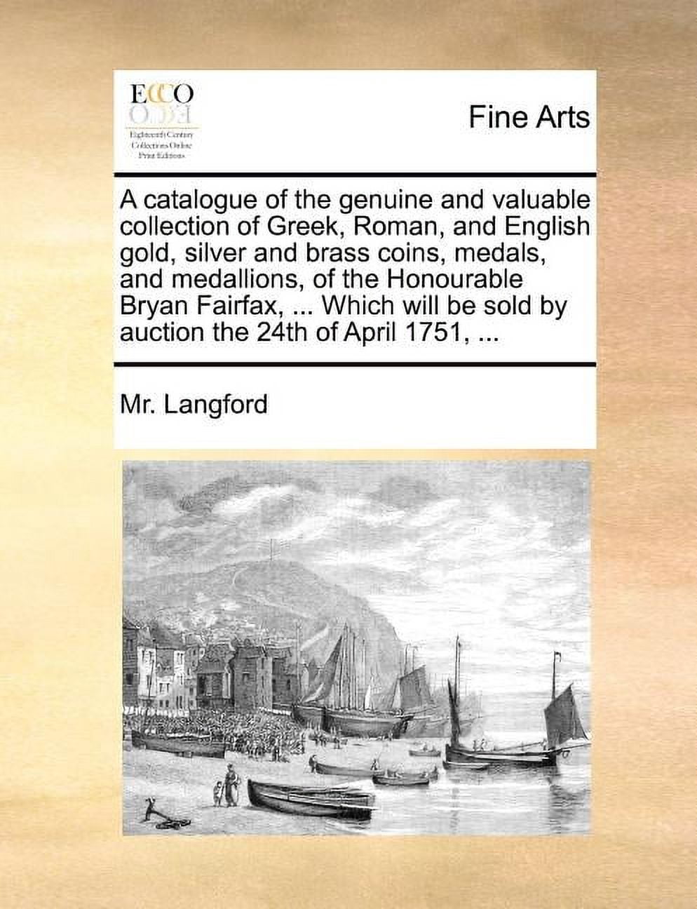 A Catalogue of the Genuine and Valuable Collection of Greek, Roman, and ...