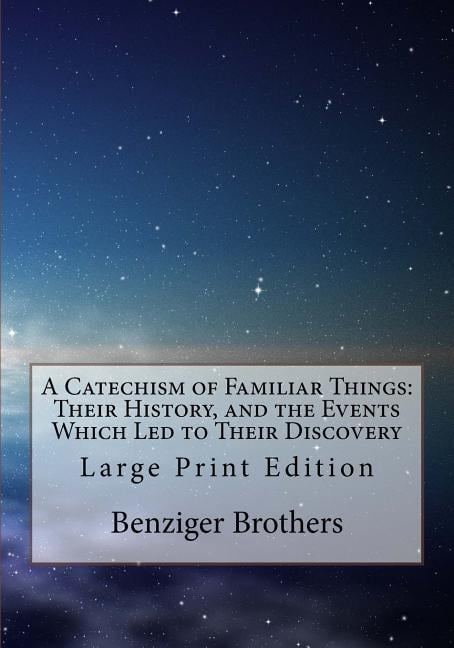 A Catechism of Familiar Things: Their History, and the Events Which Led ...