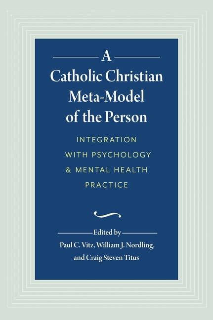 A Catholic Christian Meta-Model of the Person (Hardcover) - Walmart.com
