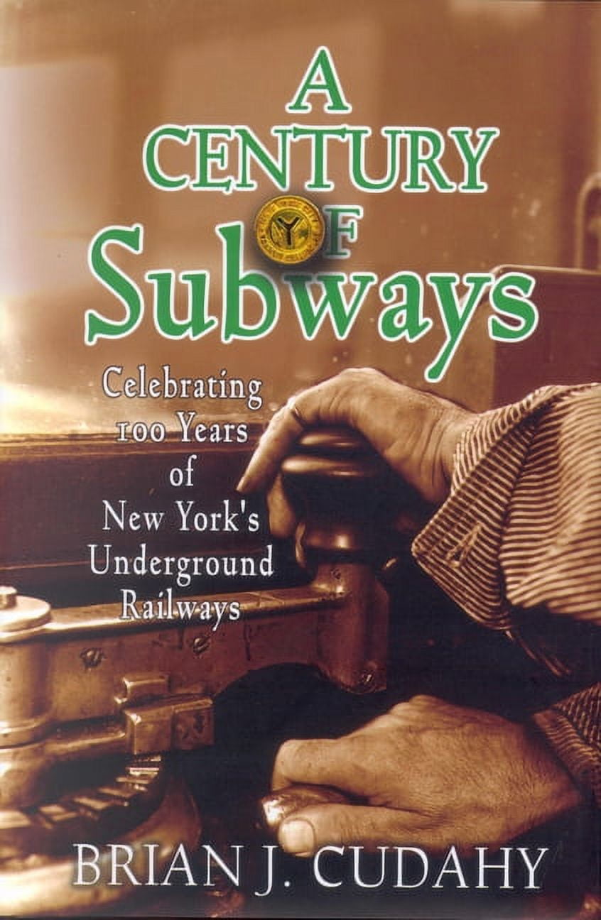 A Century of Subways: Celebrating 100 Years of New York's Underground ...