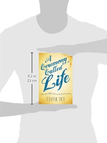 Pre-Owned A Ceremony Called Life: When Your Morning Coffee Is as Sacred as Holy Water Sky, Tehya ...