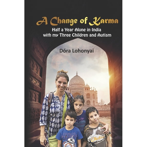 A Change of Karma: Half a Year Alone in India with my Three Children ...