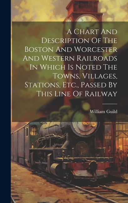A Chart And Description Of The Boston And Worcester And Western ...