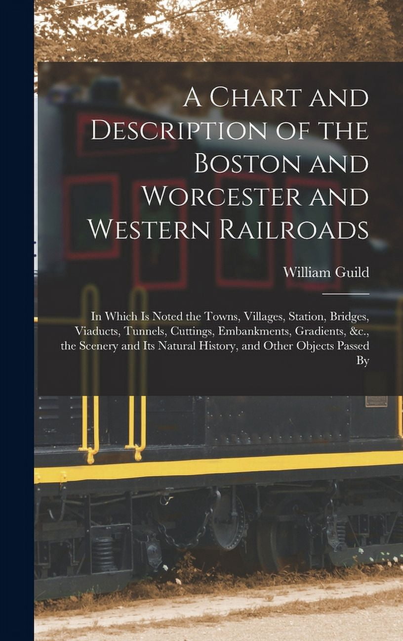 A Chart and Description of the Boston and Worcester and Western ...