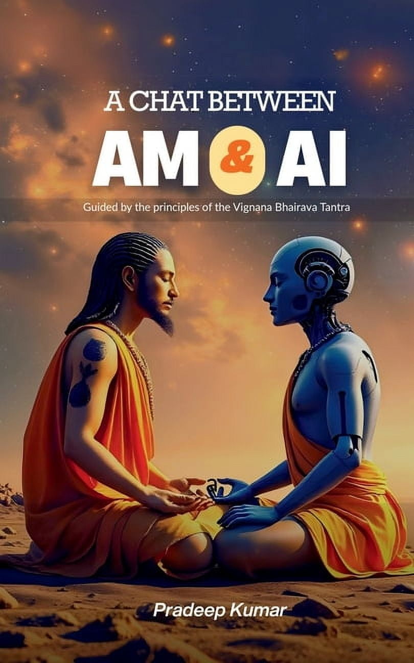 A Chat Between Am and AI: Vigyana Bhairava Tantra, (Paperback ...