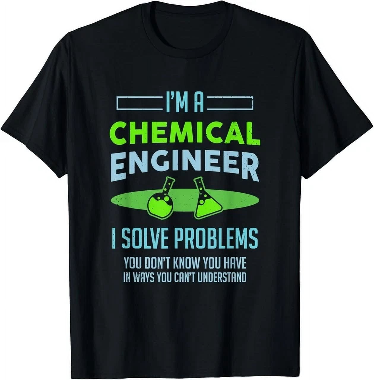 A Chemical Engineer I Solve Problems Chemical Engineering Gift Unisex T ...