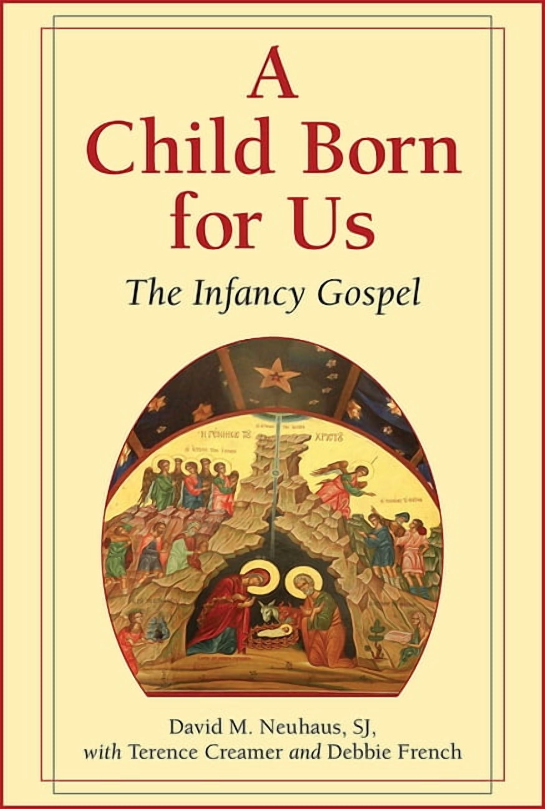 A Child Born for Us: The Infancy Gospel, (Paperback) - Walmart.com