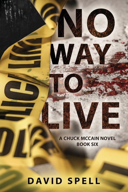 A Chuck McCain Novel No Way to Live: A Chuck McCain Novel: Book Six ...