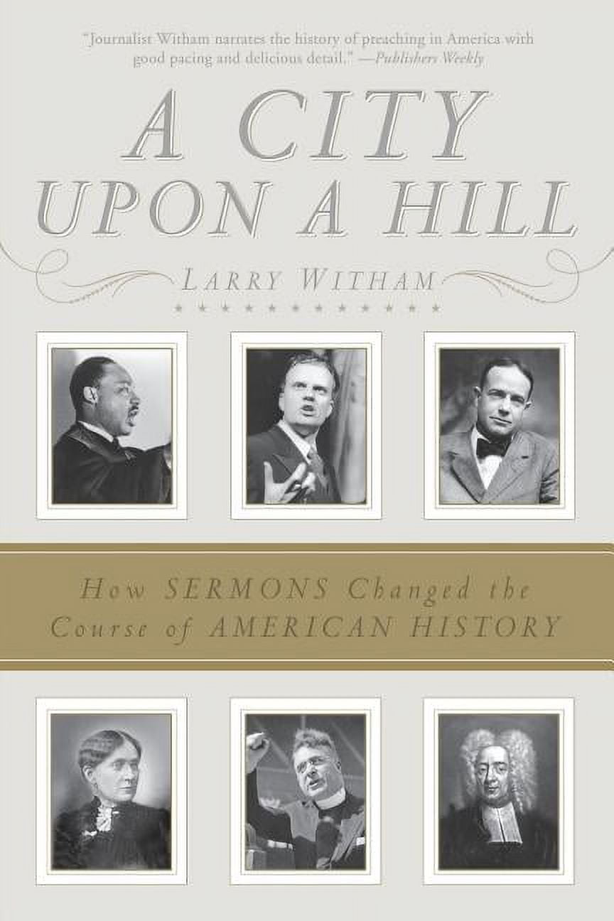 A City Upon a Hill: How Sermons Changed the Course of American History ...