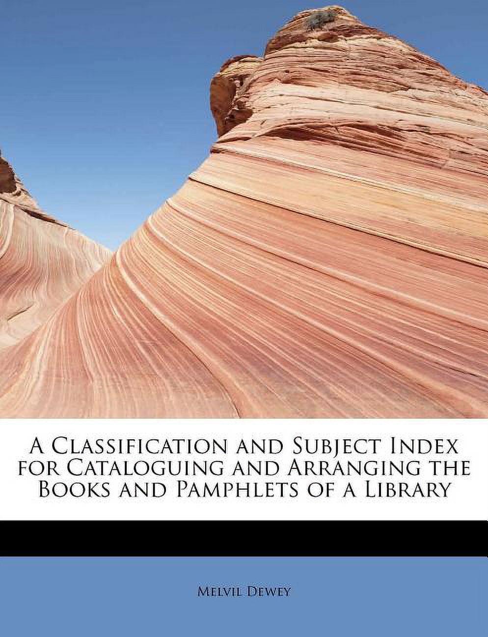 A Classification and Subject Index for Cataloguing and Arranging the ...
