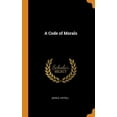 A Code of Morals Hardcover 0343626195 9780343626198 John S Hittell ...