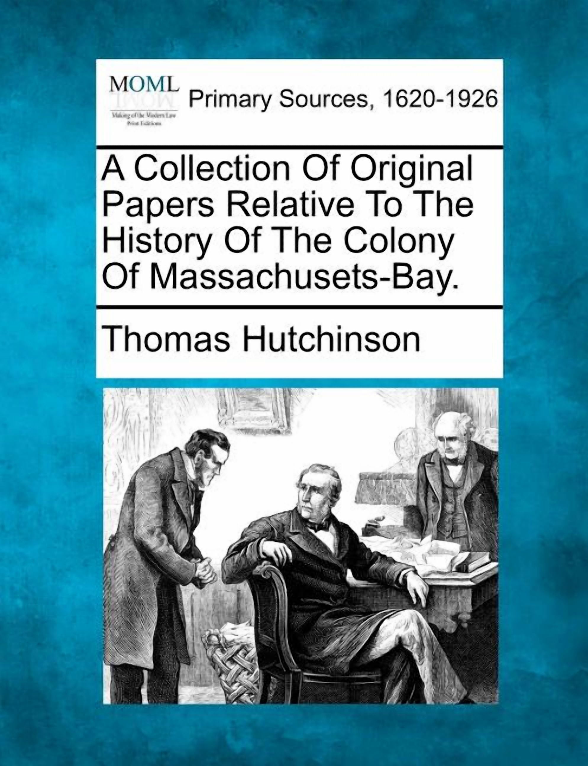 A Collection Of Original Papers Relative To The History Of The Colony ...