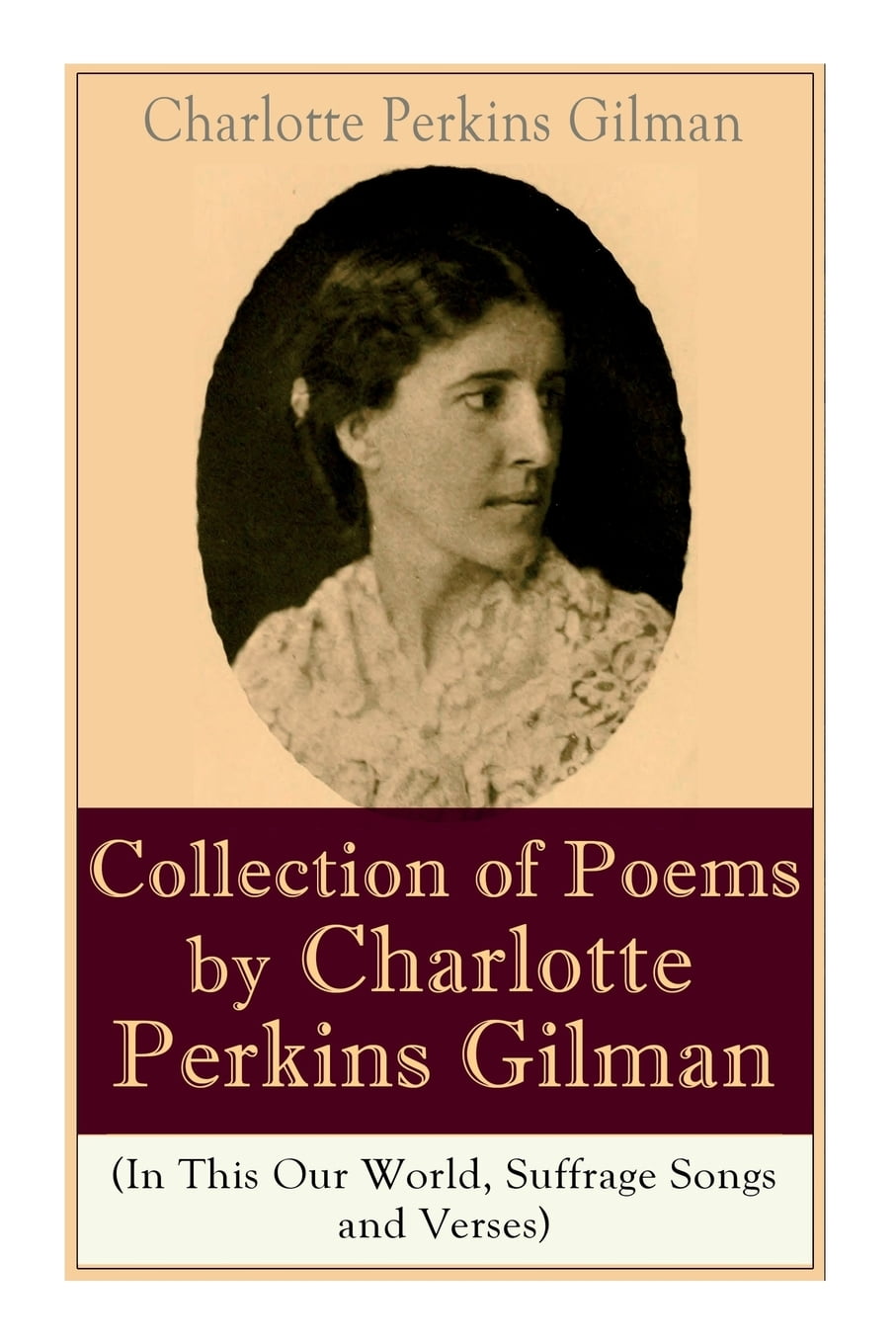 A Collection of Poems by Charlotte Perkins Gilman (In This Our World ...