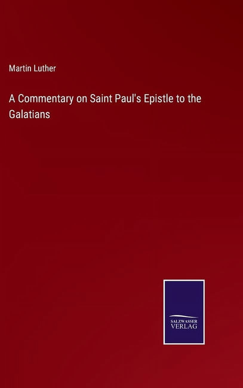 A Commentary on Saint Paul's Epistle to the Galatians (Hardcover ...