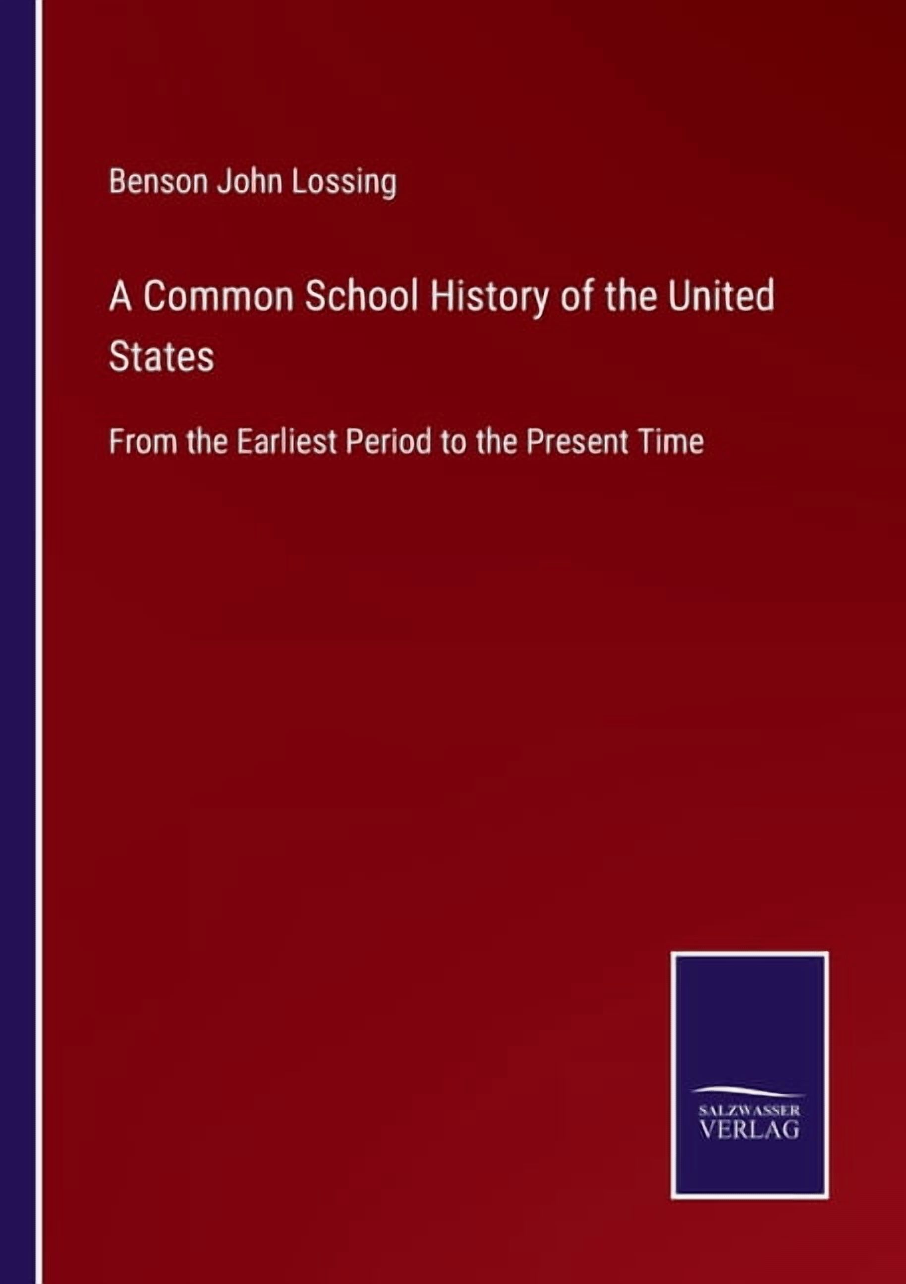 A Common School History of the United States: From the Earliest Period ...