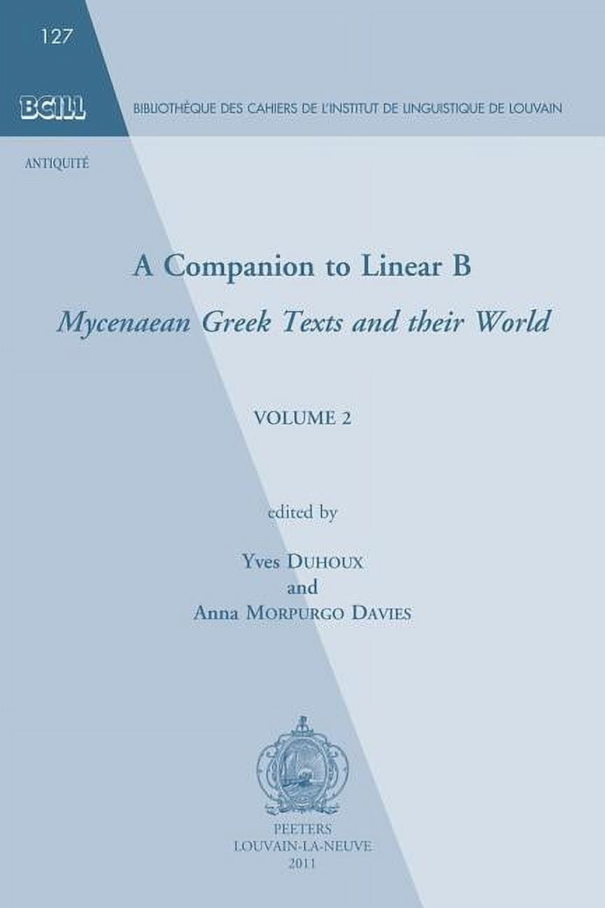 A Companion to Linear B: Mycenean Greek Texts and Their World. Volume 2 ...