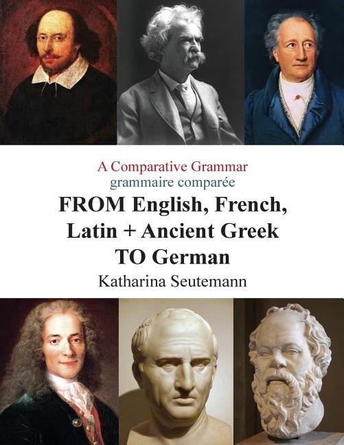 A Comparative Grammar Grammaire Comparee from English, French, Latin ...