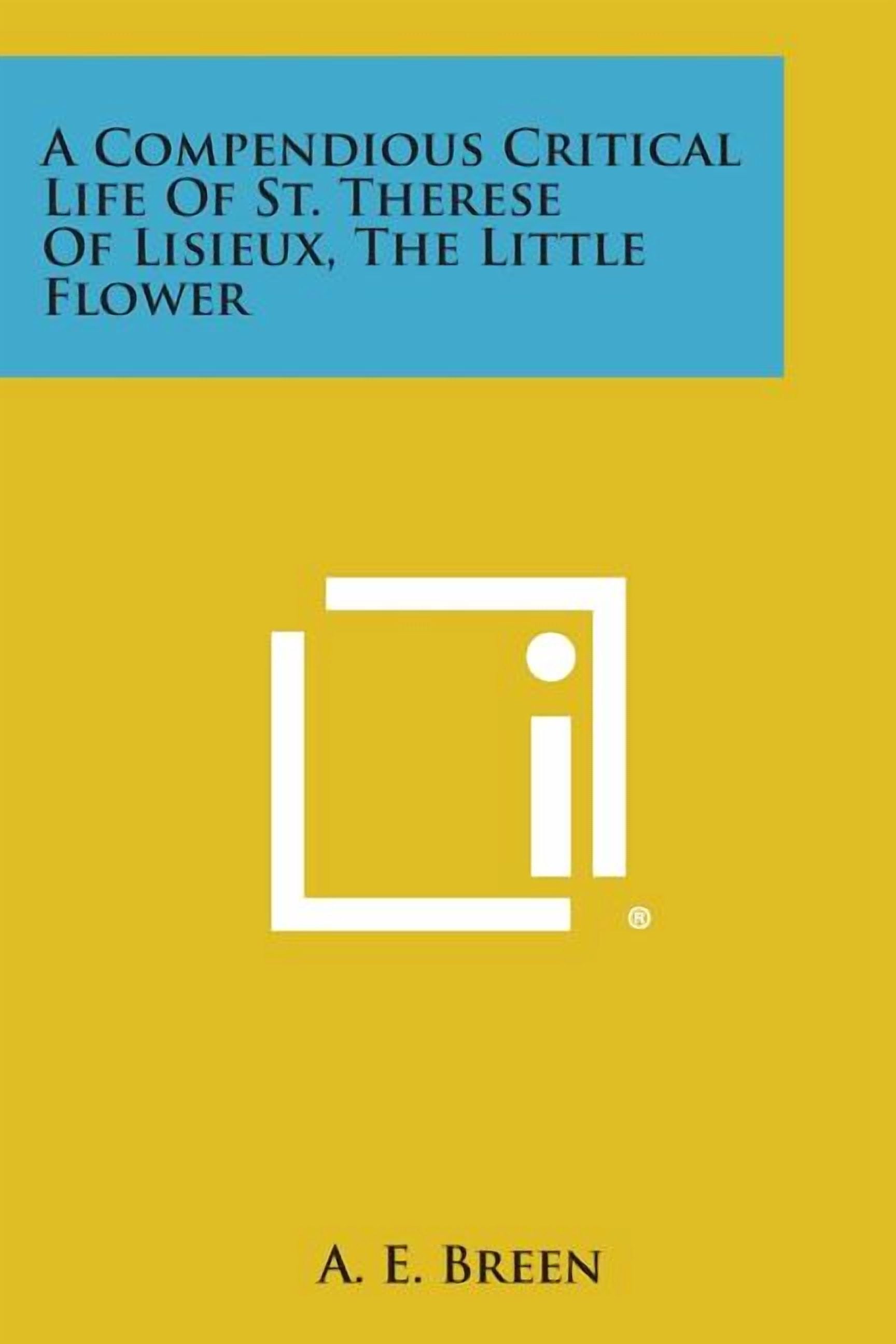 A Compendious Critical Life of St. Therese of Lisieux, the Little ...