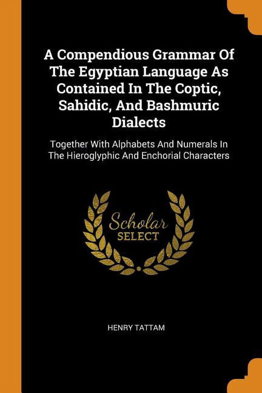 A Compendious Grammar of the Egyptian Language as Contained in the ...
