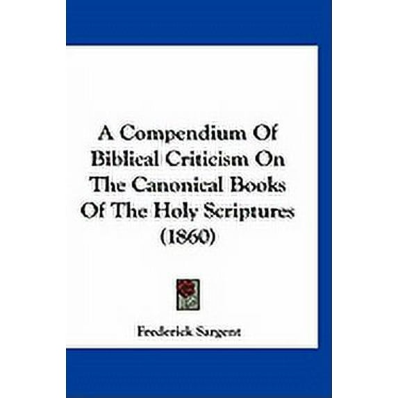 A Compendium Of Biblical Criticism On The Canonical Books Of The Holy ...