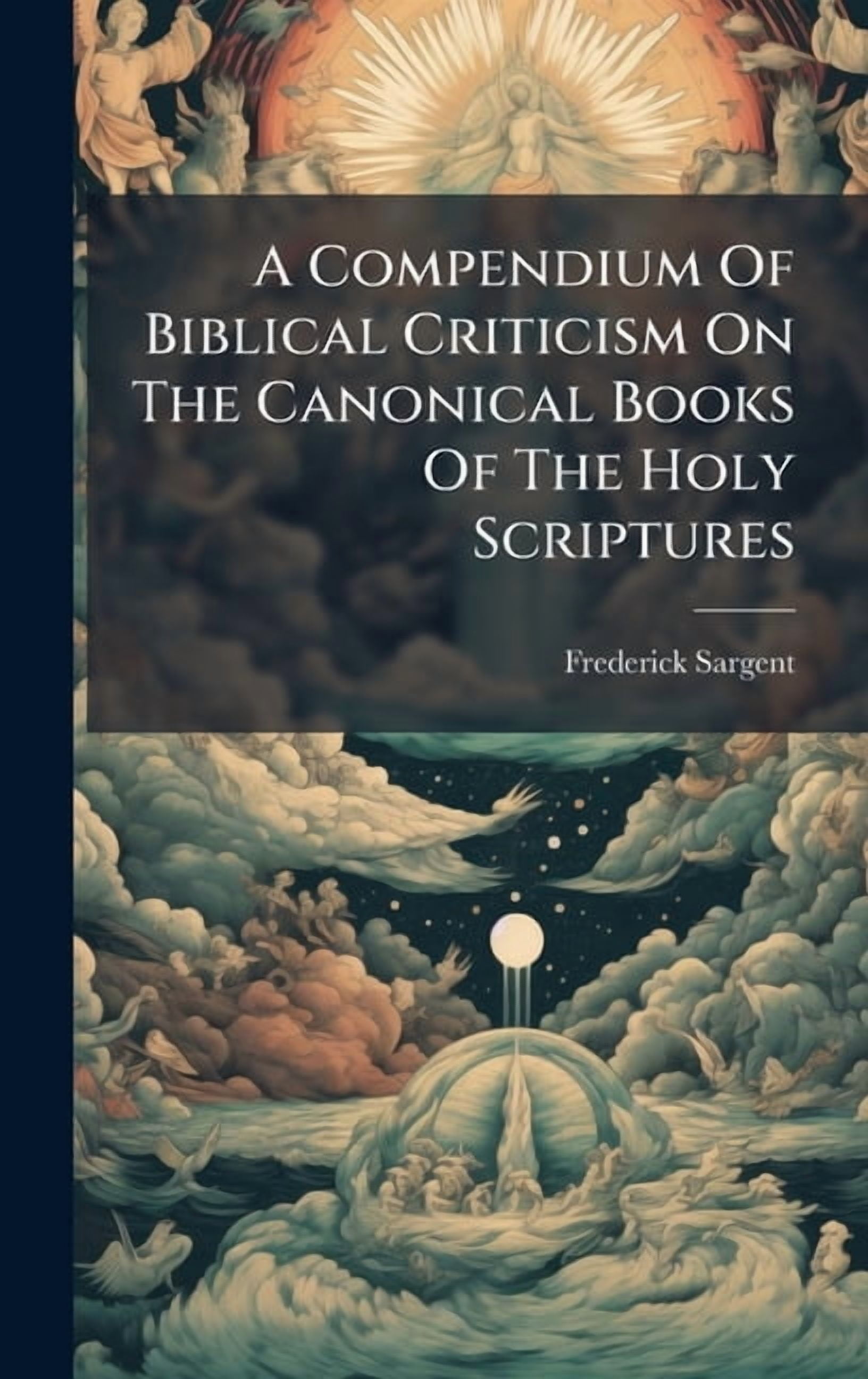 A Compendium Of Biblical Criticism On The Canonical Books Of The Holy ...