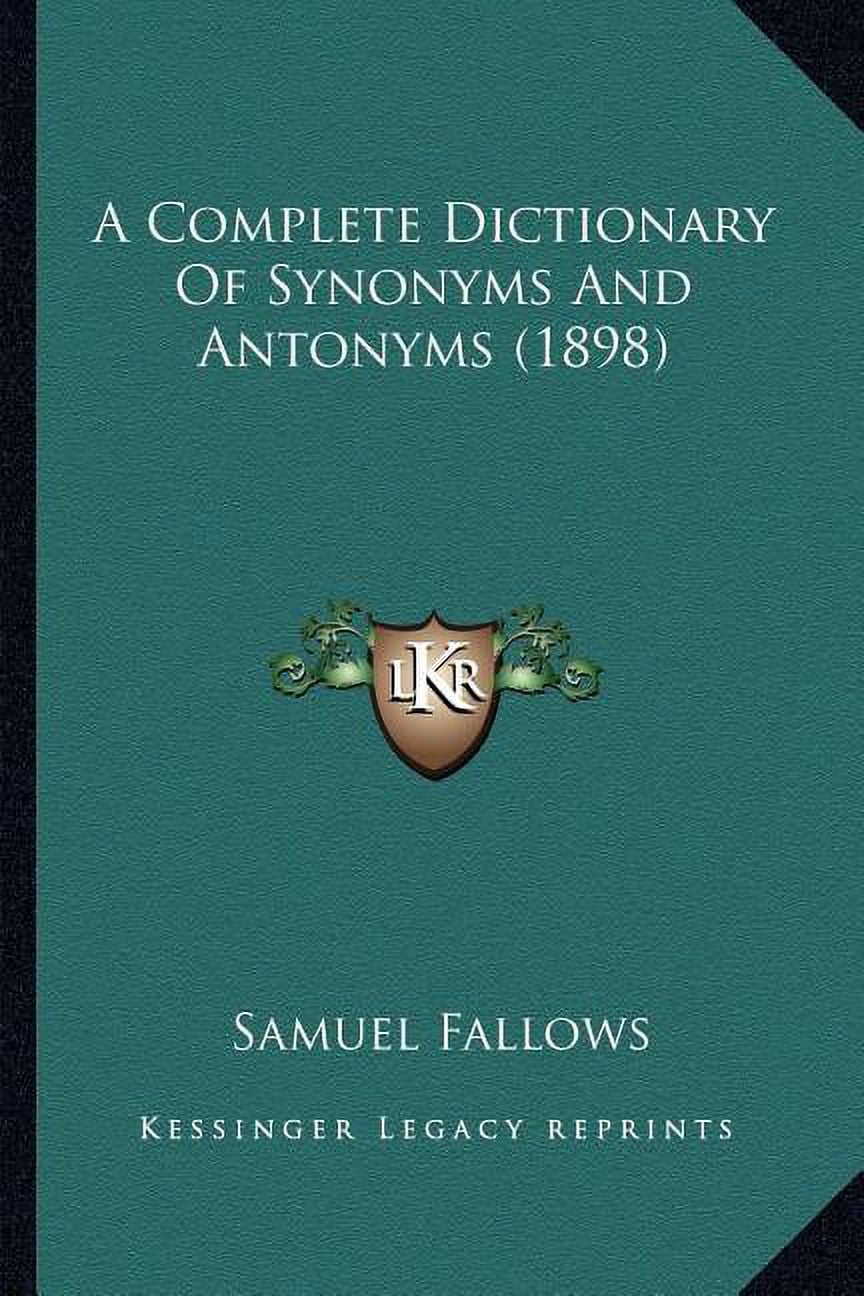 A Complete Dictionary of Synonyms and Antonyms (1898) a Complete ...