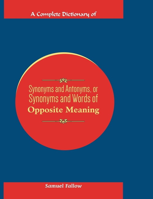 A Complete Dictionary of Synonyms and Antonyms, or Synonyms and Words ...