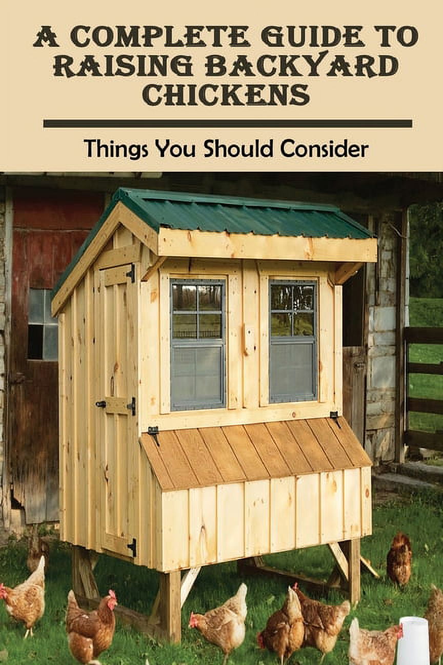 A Complete Guide To Raising Backyard Chickens (Paperback) - Walmart.com