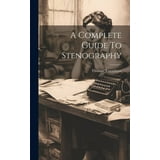 A Complete Guide To Stenography (Hardcover) - Walmart.com