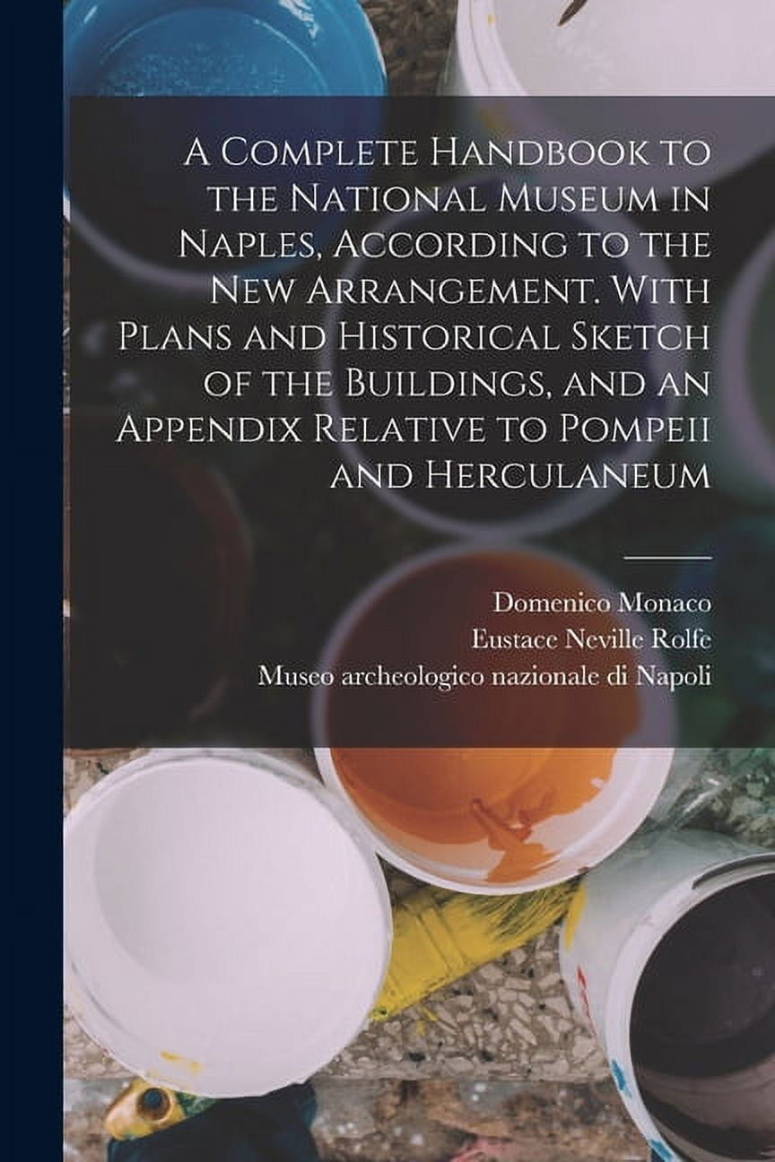 A Complete Handbook to the National Museum in Naples, According to the ...