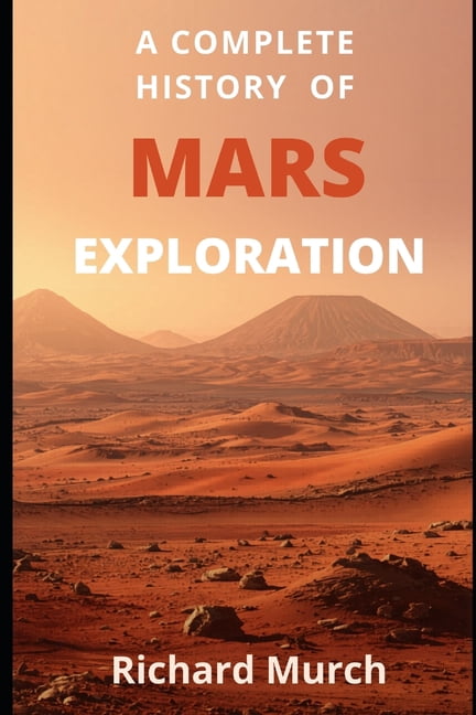 A Complete History of Mars Exploration: From Mariner 4 to Perseverance ...