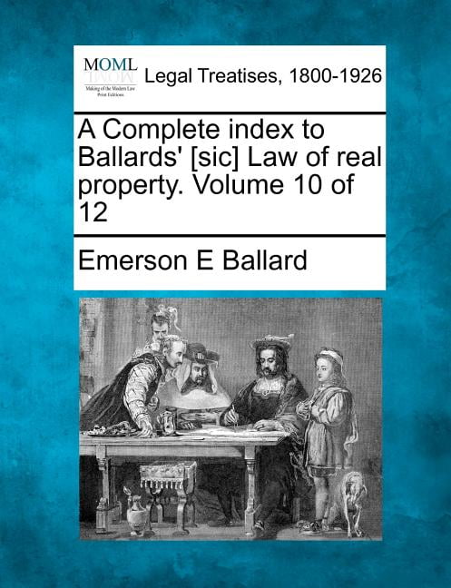 A Complete Index to Ballards' [Sic] Law of Real Property. Volume 10 of 12 (Paperback) - Walmart ...