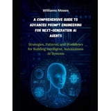 A Comprehensive Guide to Advanced Prompt Engineering for Next-Generation AI Agents: Strategies ...