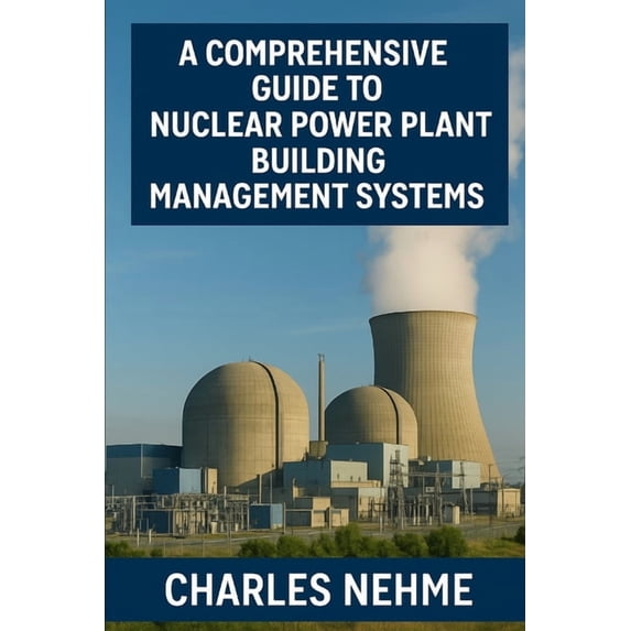 A Comprehensive Guide to Nuclear Power Plant Building Management ...