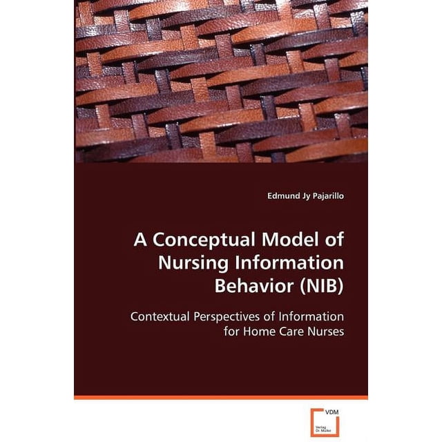 A Conceptual Model of Nursing Information Behavior (NIB) (Paperback ...
