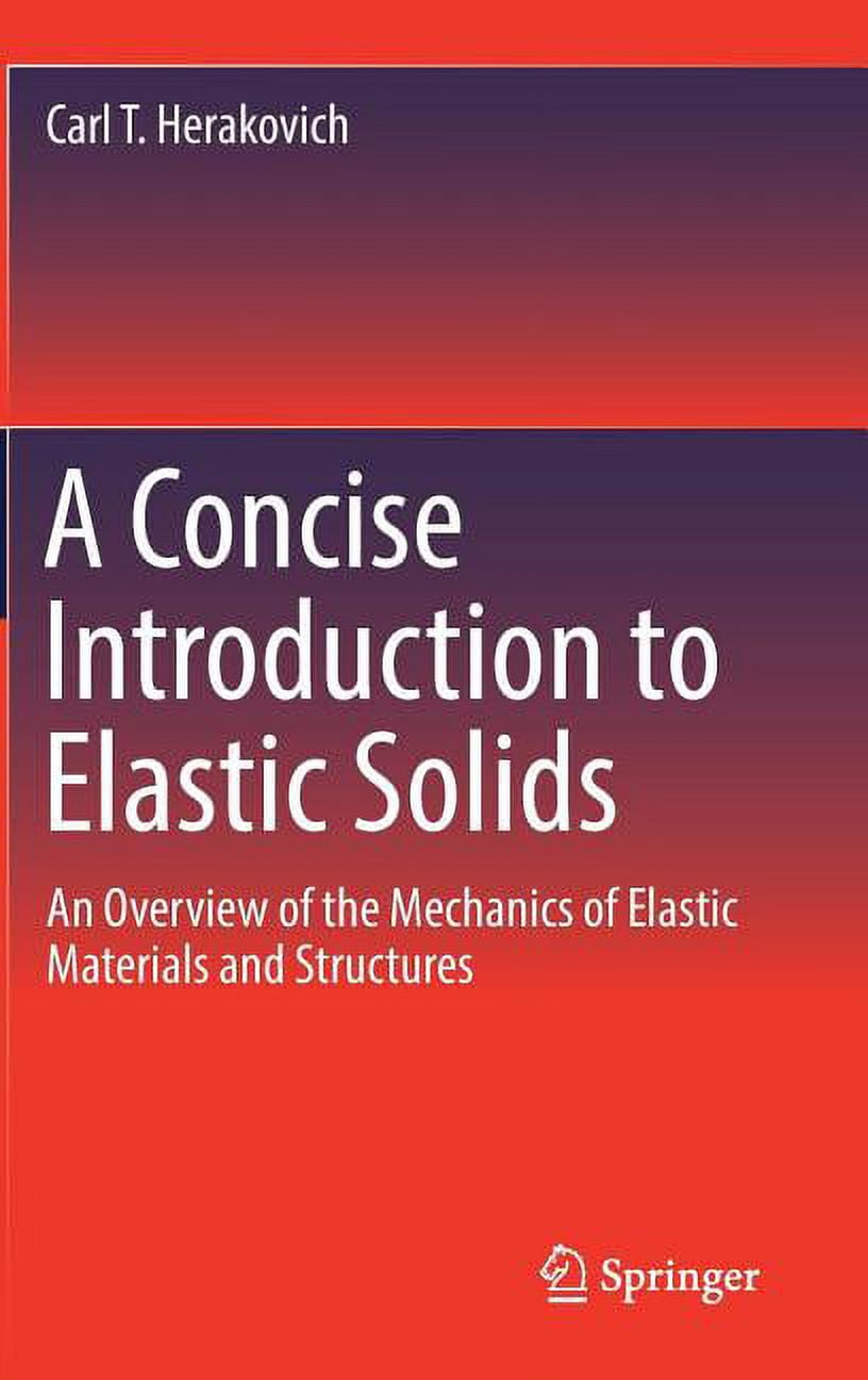 A Concise Introduction to Elastic Solids: An Overview of the Mechanics ...