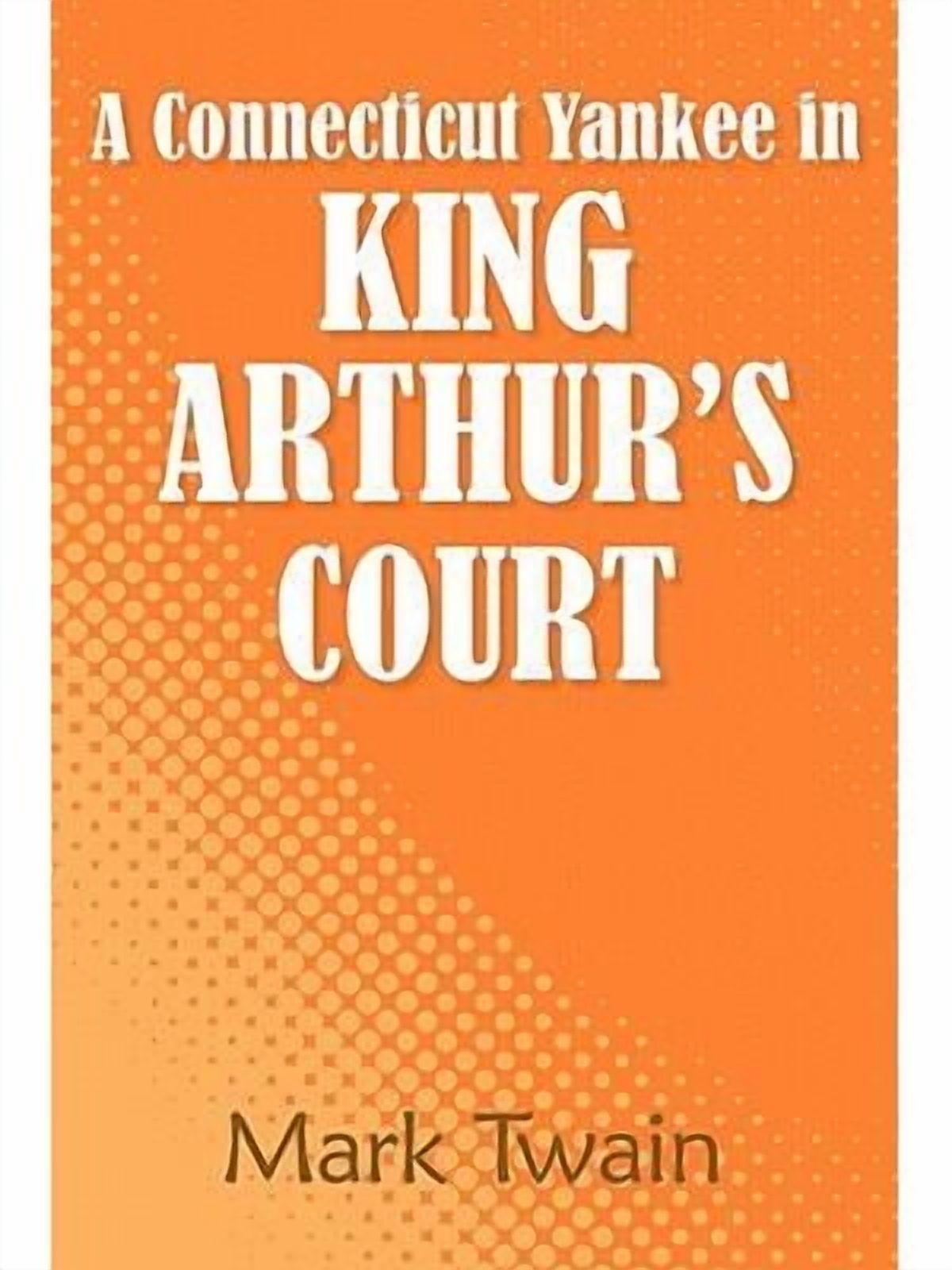 A Connecticut Yankee in King Arthur's Court (Paperback) by Mark Twain ...