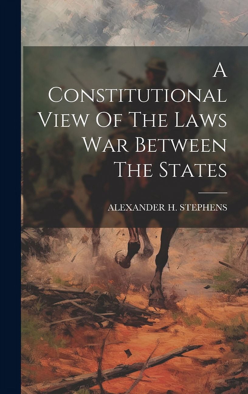 A Constitutional View Of The Laws War Between The States - Walmart.com