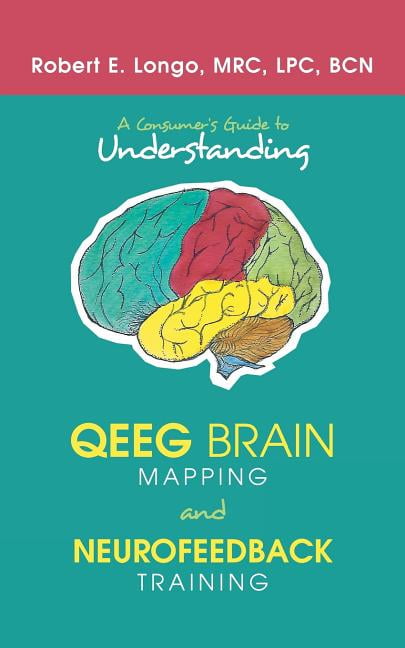 A Consumer'S Guide to Understanding Qeeg Brain Mapping and ...
