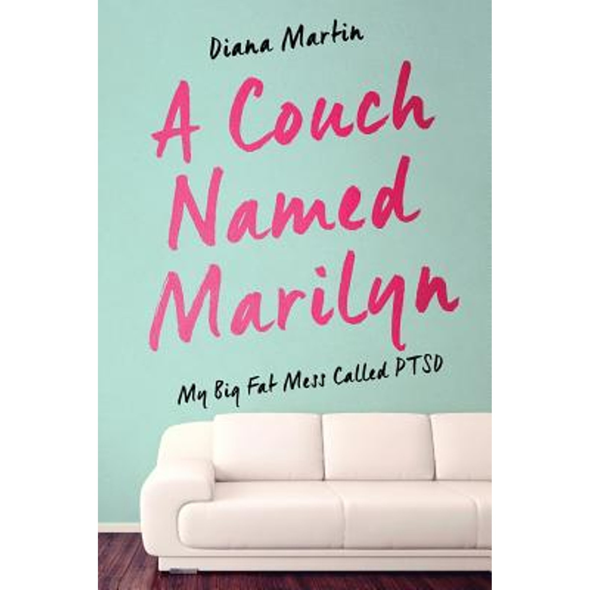 Pre-Owned A Couch Named Marilyn: My Big Fat Mess Called Ptsd - Walmart.com