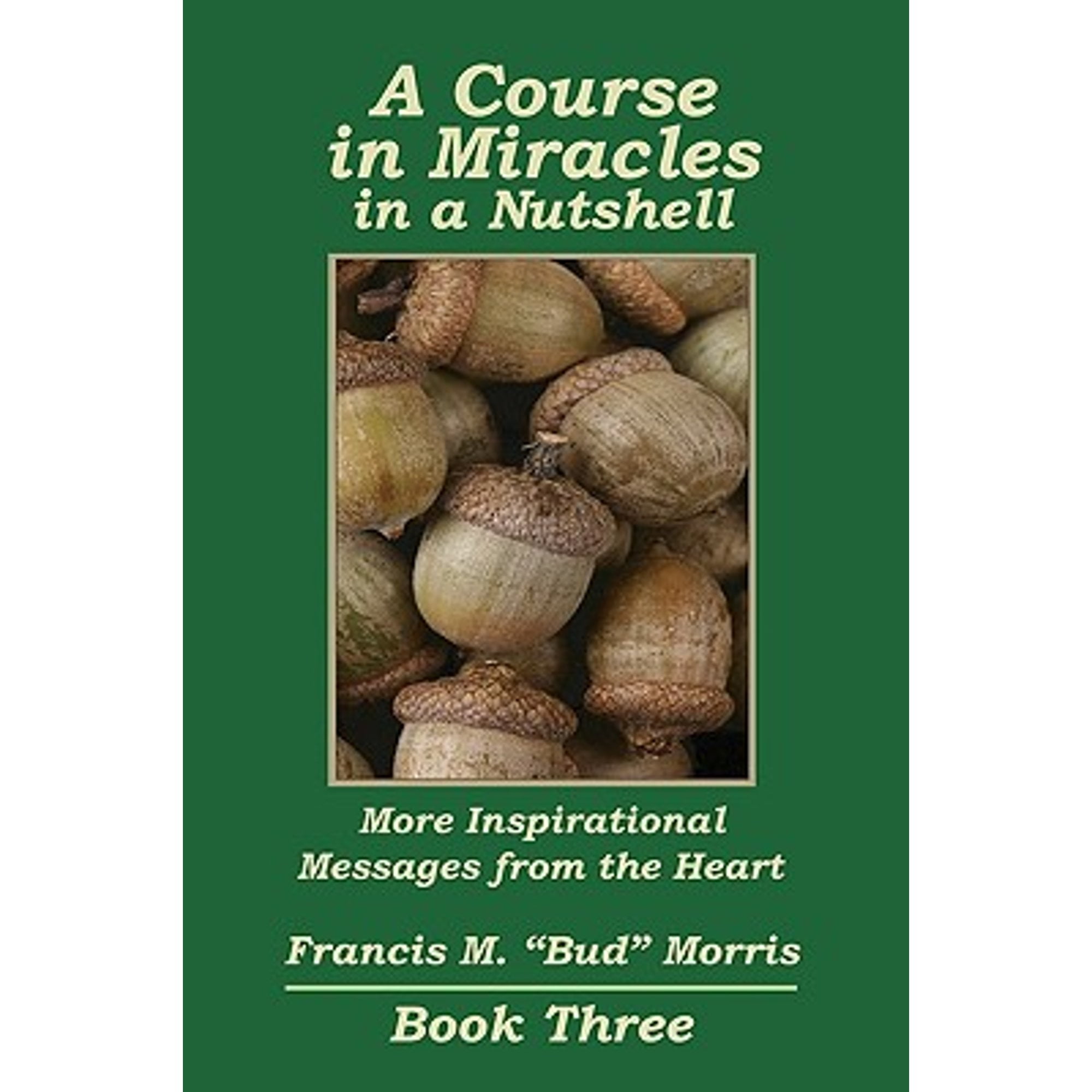 Pre-Owned A Course in Miracles in a Nutshell: Book Three (Paperback) 0977721922 9780977721924 ...