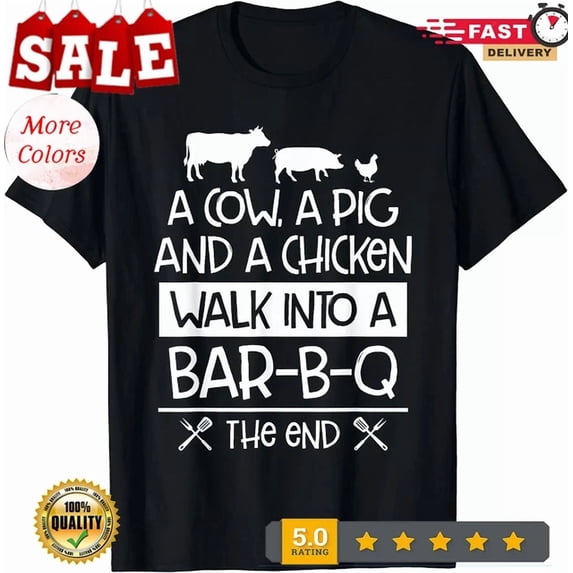 A Cow A Pig And A Chicken Walk Into A Bar B Q The End Unisex T-Shirt ...