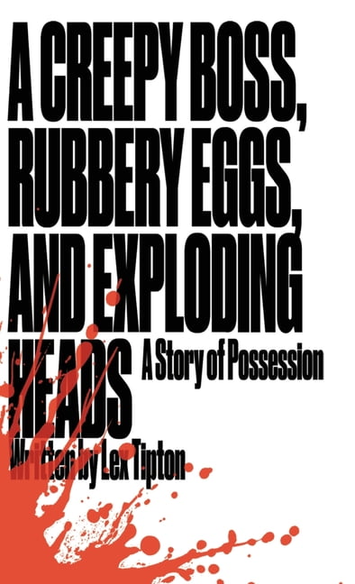 A Creepy Boss, Rubbery Eggs, and Exploding Heads: A Story of Possession ...