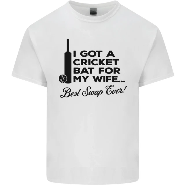 A Cricket Bat for My Wife Best Swap Ever! T-Shirt - Walmart.com