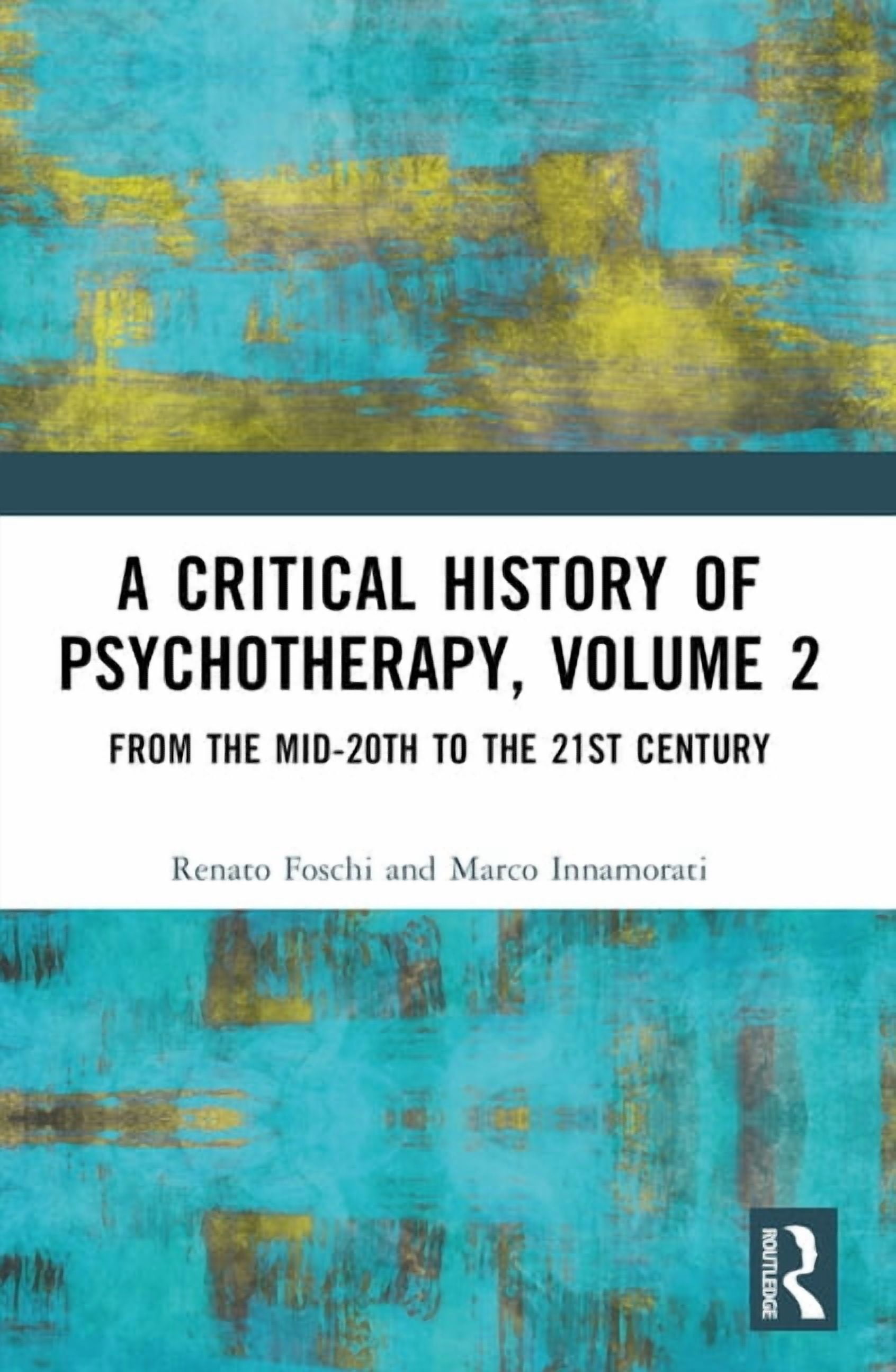 A Critical History of Psychotherapy, Volume 2: From the Mid-20th to the ...
